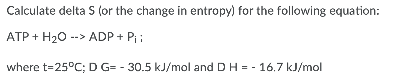 Solved Calculate delta S (or the change in entropy) for the | Chegg.com