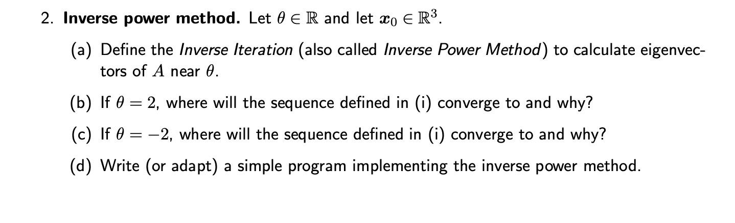 Solved 2. Inverse power method. Let 0 ER and let xo E R3. | Chegg.com