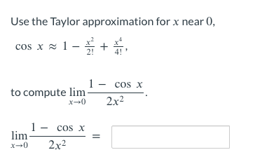 Solved Use the Taylor approximation for x near 0 , | Chegg.com