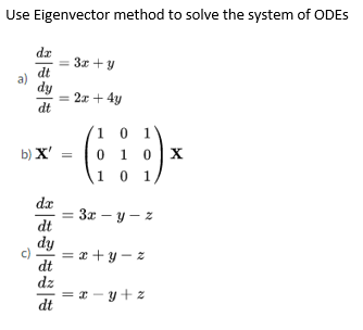 Solved Use Eigenvector method to solve the system of ODES | Chegg.com