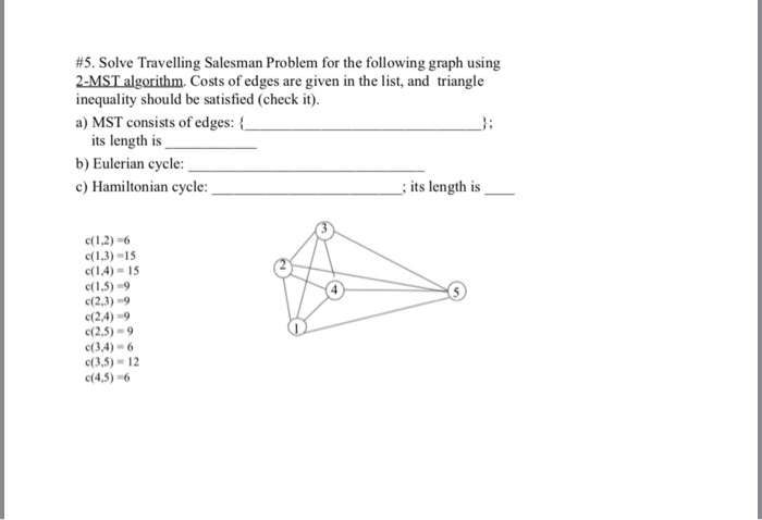 5 Solve Traveling Salesman Problem Following Graph Using 2 Mst Algorithm Costs Edges Given