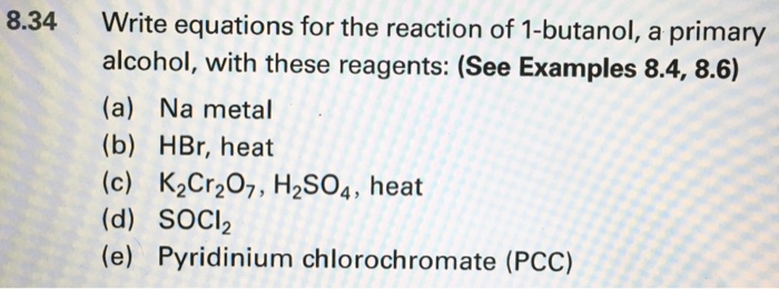 Solved 8.34 Write equations for the reaction of 1-butanol, a | Chegg.com