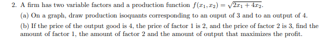 Solved 2. A firm has two variable factors and a production | Chegg.com