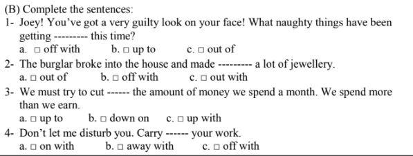 Solved (B) Complete the sentences: 1- Joey! You've got a | Chegg.com