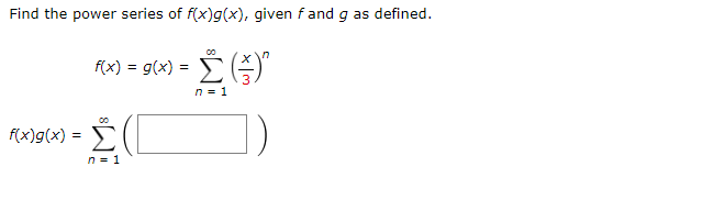 Solved Find the power series of f(x)g(x), given f and g as | Chegg.com