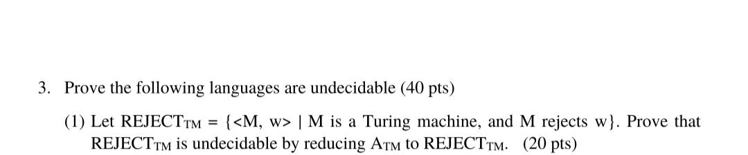 Solved 3. Prove the following languages are undecidable (40 | Chegg.com