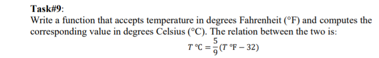 Solved Task#9: Write a function that accepts temperature in | Chegg.com