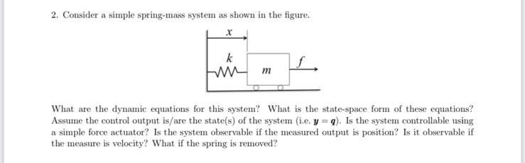 Solved 2. Consider a simple spring-mass system as shown in | Chegg.com