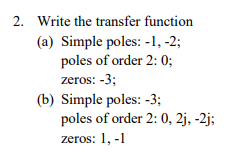 Solved 2. Write the transfer function (a) Simple poles: -1, | Chegg.com