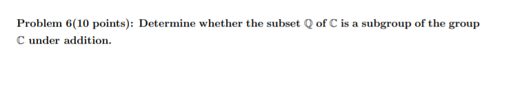 Solved Problem 6(10 points): Determine whether the subset Q | Chegg.com
