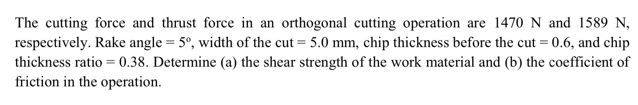 Solved The Cutting Force And Thrust Force In An Orthogonal