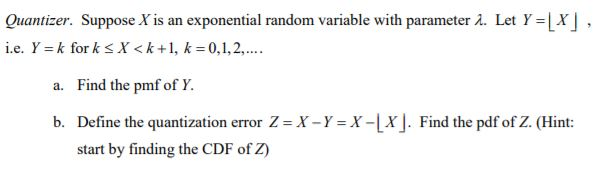 Solved Quantizer. Suppose X is an exponential random | Chegg.com