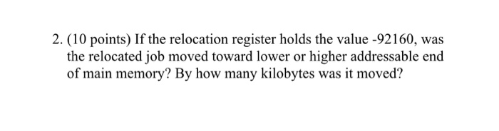 Solved 2. (10 points) If the relocation register holds the | Chegg.com