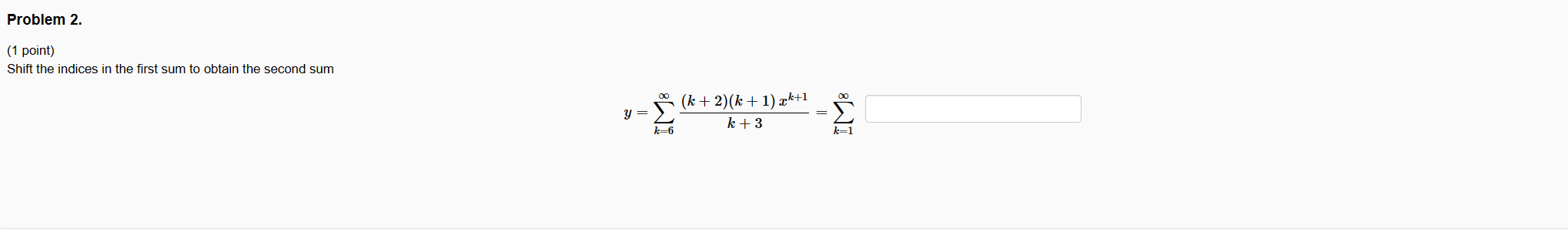 Solved Problem 2. (1 point) Shift the indices in the first | Chegg.com