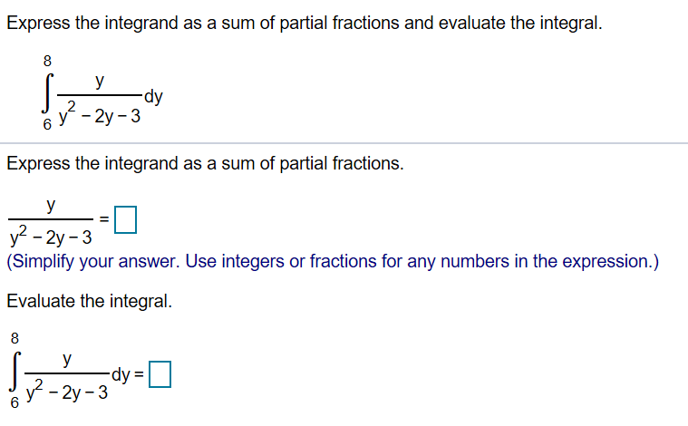 Solved Express the integrand as a sum of partial fractions | Chegg.com Solved Express the integrand as a sum of partial fractions | Chegg.com