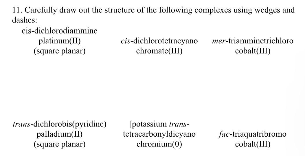 Solved 11. Carefully draw out the structure of the following | Chegg.com