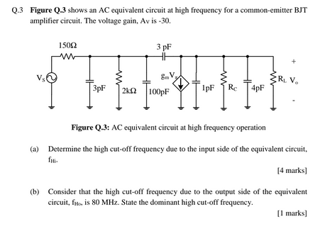 Solved Q.3 Figure Q.3 shows an AC equivalent circuit at high | Chegg.com