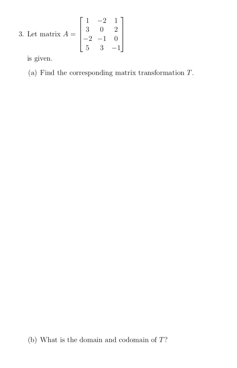 Solved 1 3. Let matrix A= 1 -2 3 0 -2 - 1 5 3 2 0 - 1 is | Chegg.com