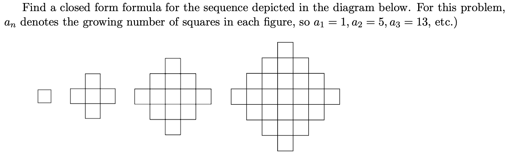 Solved Find a closed form formula for the sequence depicted | Chegg.com Solved Find a closed form formula for the sequence depicted | Chegg.com