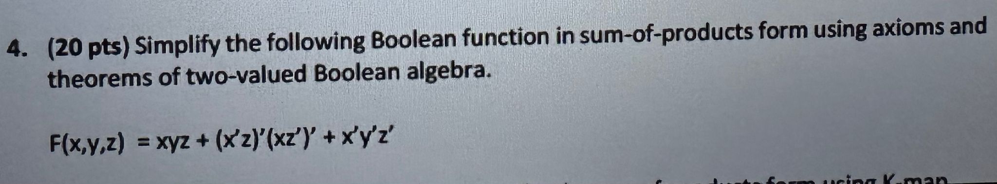 (20 pts) Simplify the following Boolean function in | Chegg.com