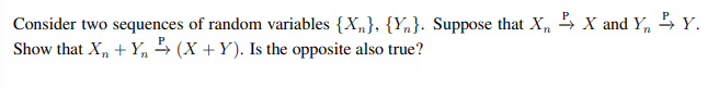 Solved Consider two sequences of random variables {Xn},{Yn}. | Chegg.com