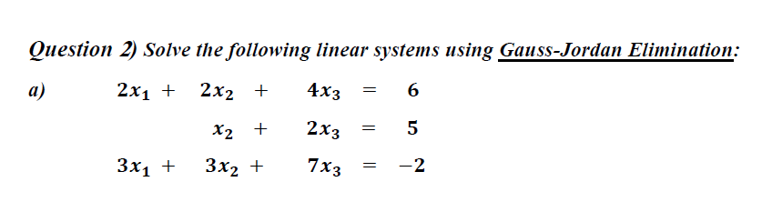 Solved Question 2) Solve the following linear systems using | Chegg.com