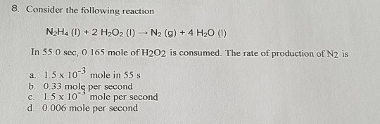 Solved 8. Consider the following reaction N2H4 (1) + 2 H202 | Chegg.com