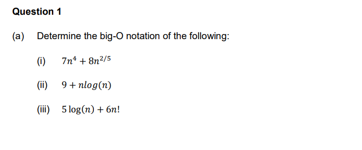 Solved Question 1 (a) Determine the big-O notation of the | Chegg.com