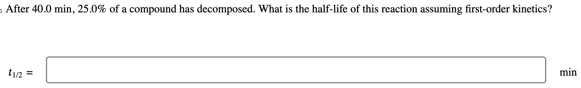 Solved After 40.0 min,25.0% of a compound has decomposed. | Chegg.com