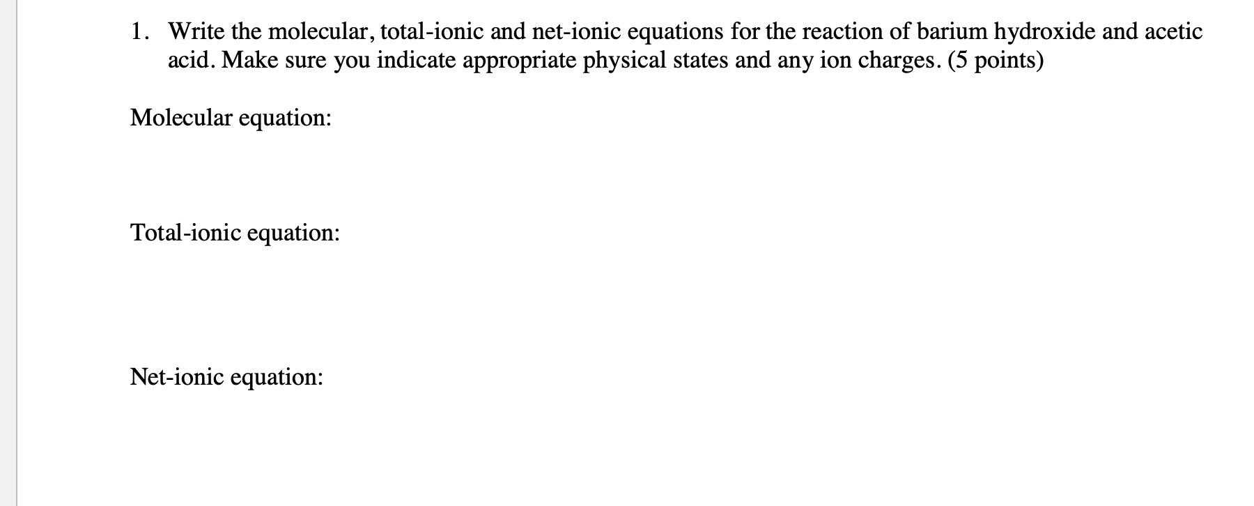 Solved 1. Write the molecular, total-ionic and net-ionic | Chegg.com