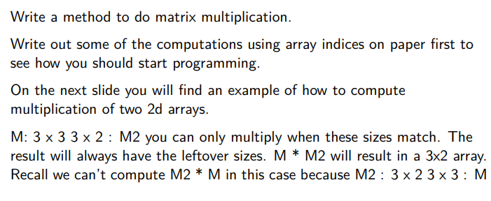 Solved Write a method to do matrix multiplication. Write out | Chegg.com