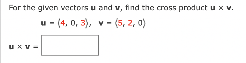 Solved For the given vectors u and v, find the cross product | Chegg.com