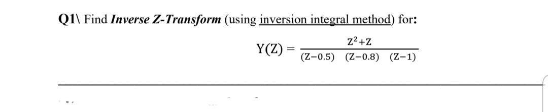 Solved Q1\ Find Inverse Z-Transform (using inversion | Chegg.com