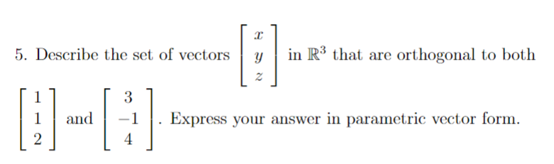 Solved 5. Describe the set of vectors ⎣⎡xyz⎦⎤ in R3 that are | Chegg.com