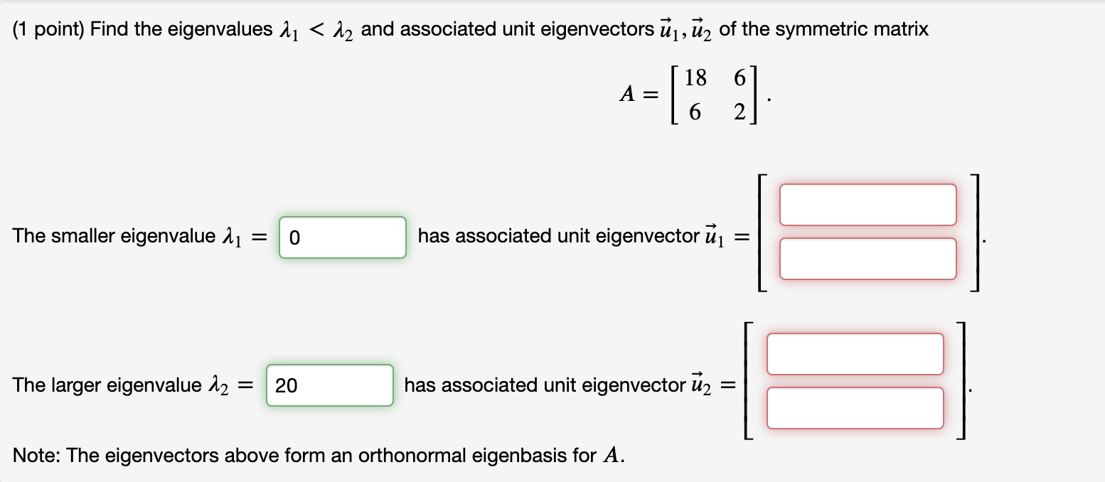 Solved (1 point) Find the eigenvalues 21