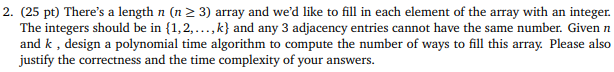 Solved 2. (25 pt) There's a length n (n > 3) array and we'd | Chegg.com