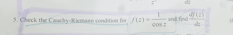 Solved dz 5. Check the Cauchy-Riemann condition for f(2)= – | Chegg.com