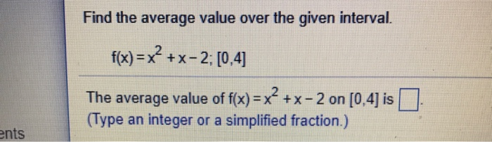 Solved Find the average value over the given interval. | Chegg.com