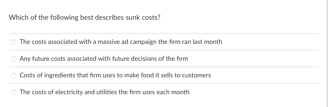 Solved Which of the following best describes sunk costs? The | Chegg.com