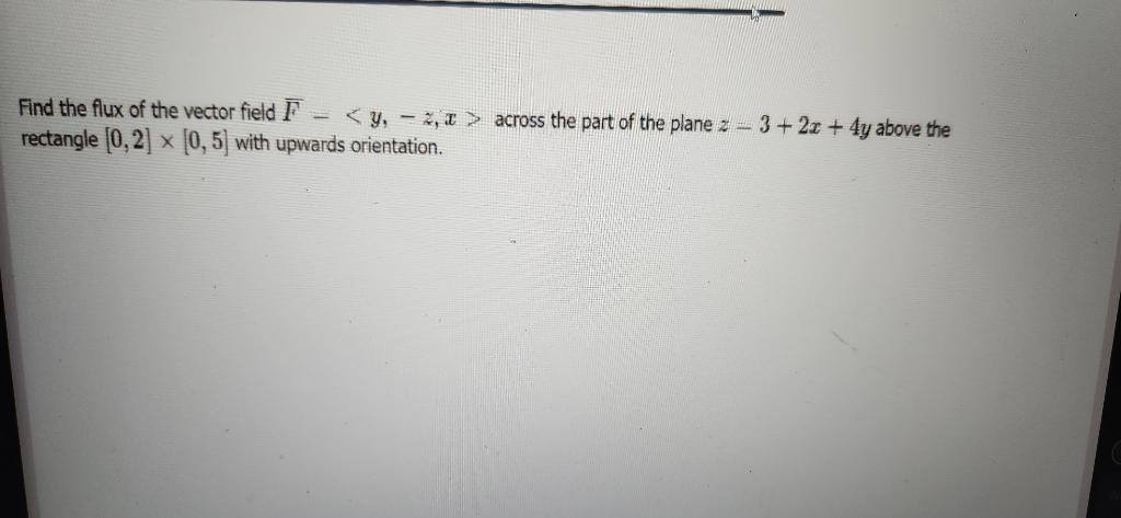 Solved Find the flux of the vector field Fˉ= y,−z,x> across | Chegg.com
