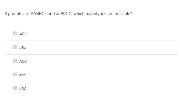 Solved If parents are AABBCc and aaBbCC, which haplotypes | Chegg.com