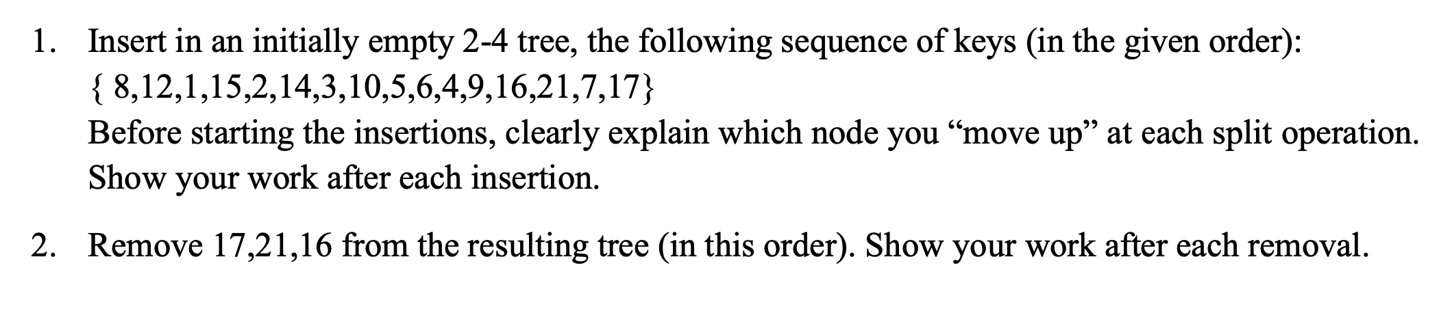 Solved 1. Insert in an initially empty 2-4 tree, the | Chegg.com