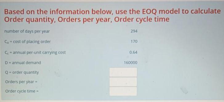 Solved Based on the information below, use the EOQ model to | Chegg.com