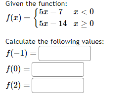 Solved Given the function: f(x)={5x−75x−14x