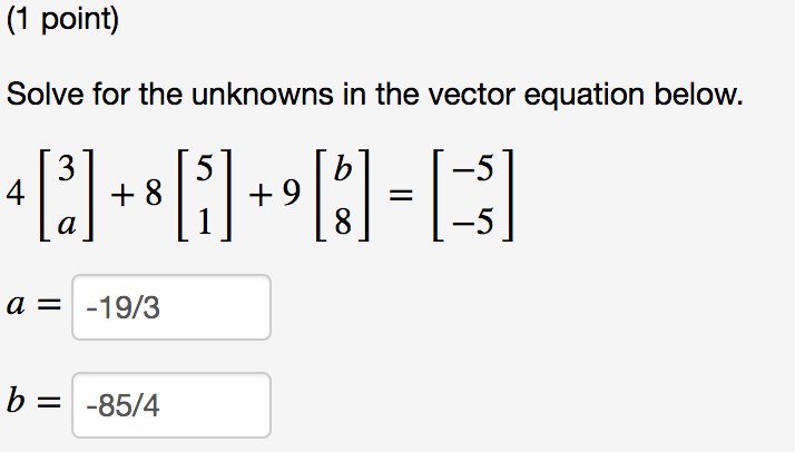 Solved (1 point) Solve for the unknowns in the vector | Chegg.com