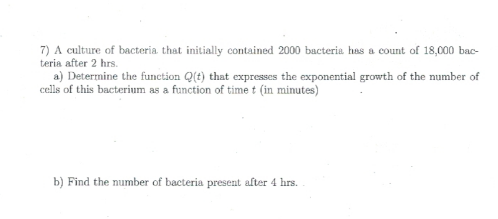 Solved 7) A culture of bacteria that initially contained | Chegg.com
