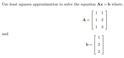 Solved Use least squares approximation to solve the equation | Chegg.com
