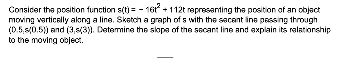 Solved Consider The Position Function S T −16t2 112t