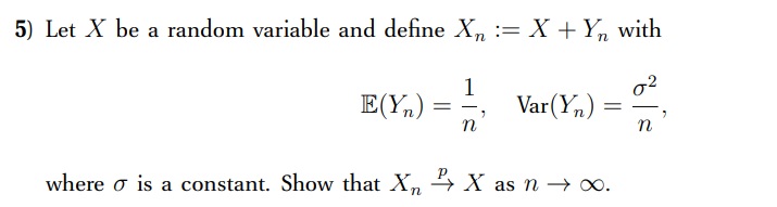 Solved 5) Let X be a random variable and define Xn := X + Yn | Chegg.com