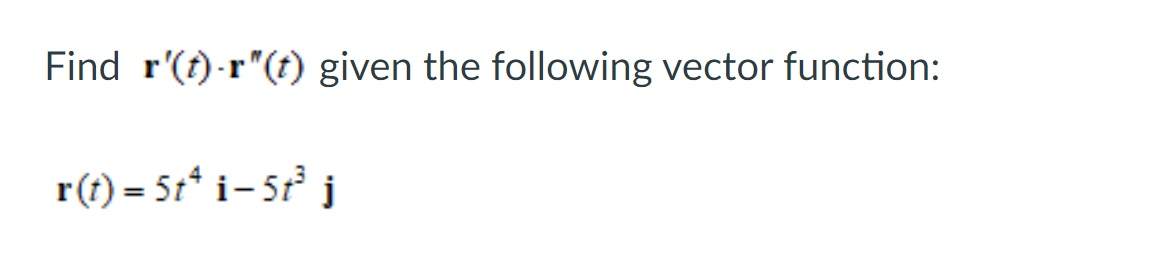 Solved Find r′(t)⋅r′′(t) given the following vector | Chegg.com